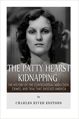 The Patty Hearst Kidnapping: The History of the Controversial Abductio ...