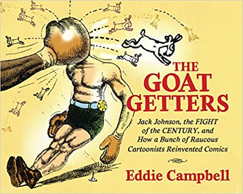 The Goat Getters: Jack Johnson, the Fight of the Century, and How a Bu ...