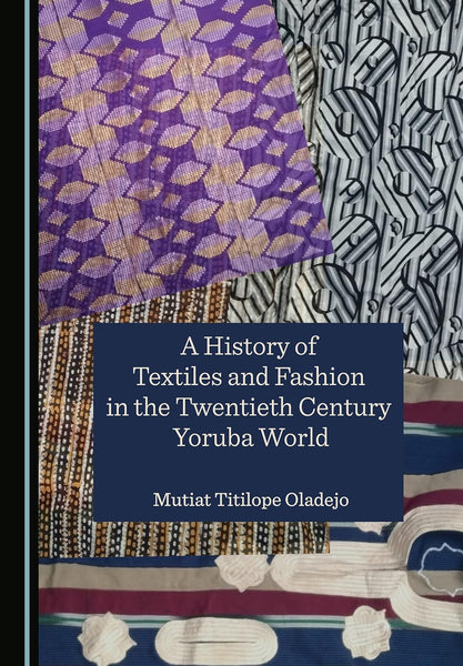 A History of Textiles and Fashion in the Twentieth Century Yoruba Worl ...