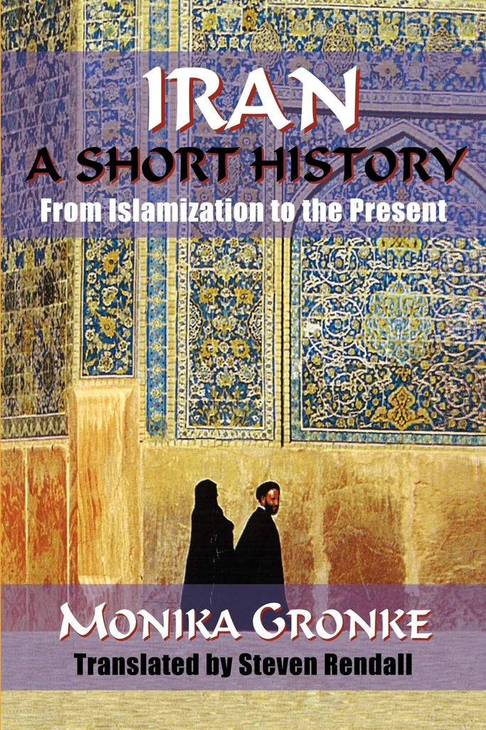 Iran: A Short History. Monika Gronke – Umoja House