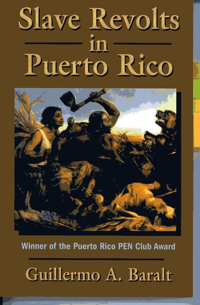 Slave Revolts in Puerto Rico: Conspiracies and Uprisings, 1795-1873 ...