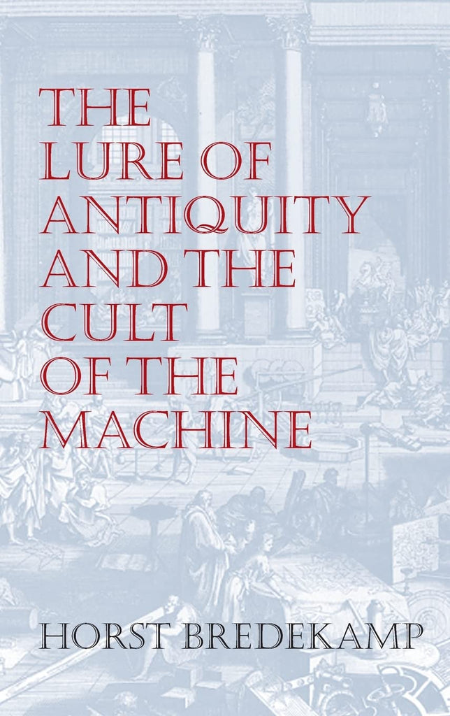 The Lure of Antiquity and the Cult of the Machine: The Kunstkammer and ...